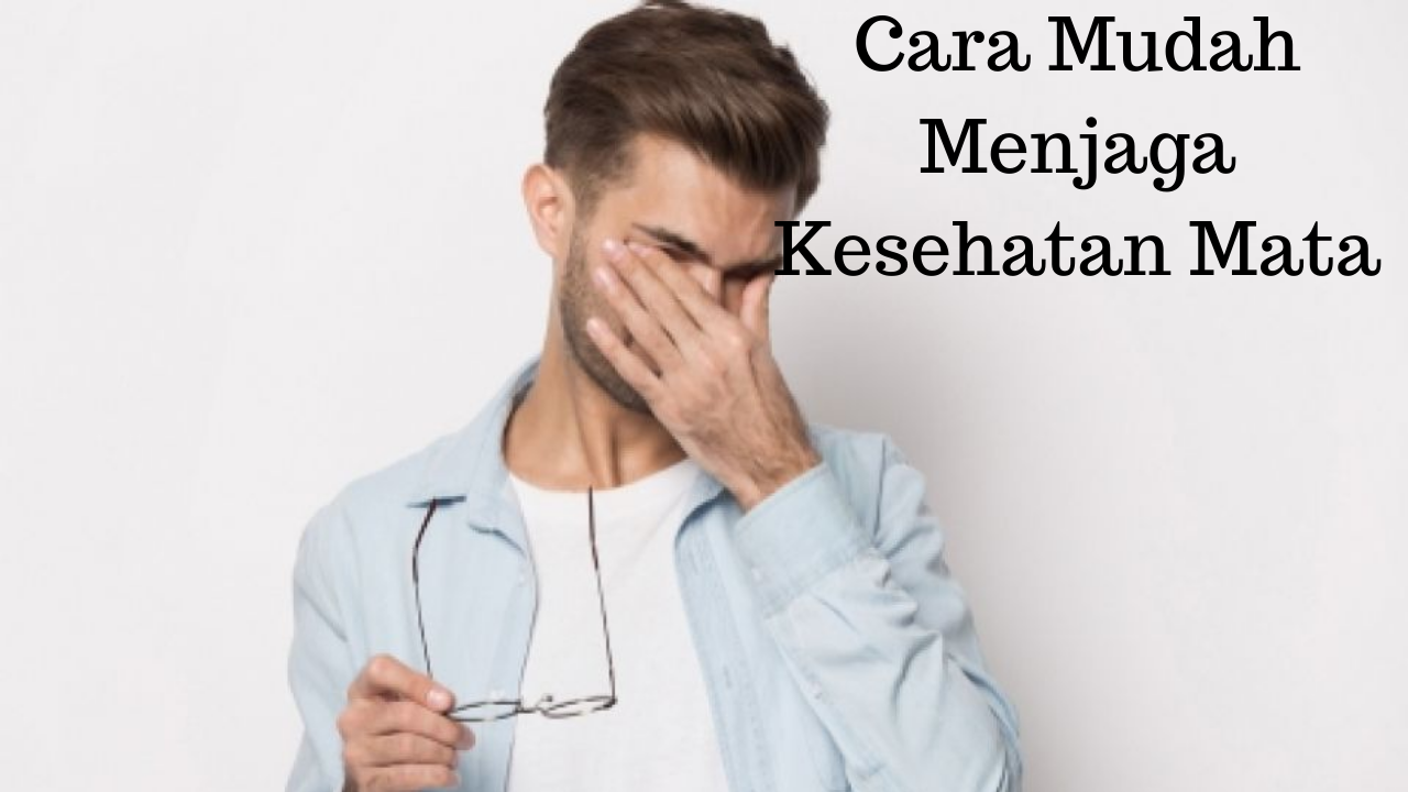 6 Cara Merawat Kesehatan Mata, Terapkan dan Rasakan Manfaatnya! - Kabar ...
